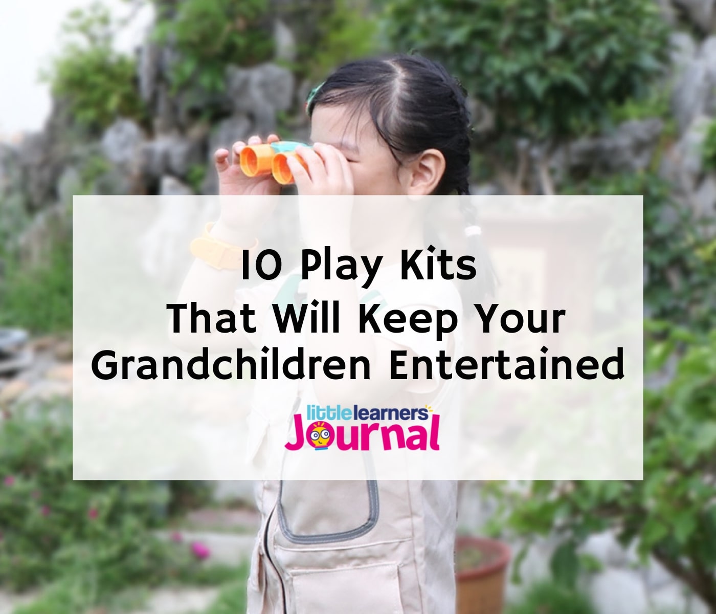 10 Play Kits That Will Keep Your Grandchildren Entertained For Hours Daily - The Little Learners ...